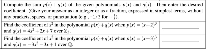 SOLVED: Compute the sum p(x) +4() of the given polynomials p(x) and 4(). Then enter the desired ...