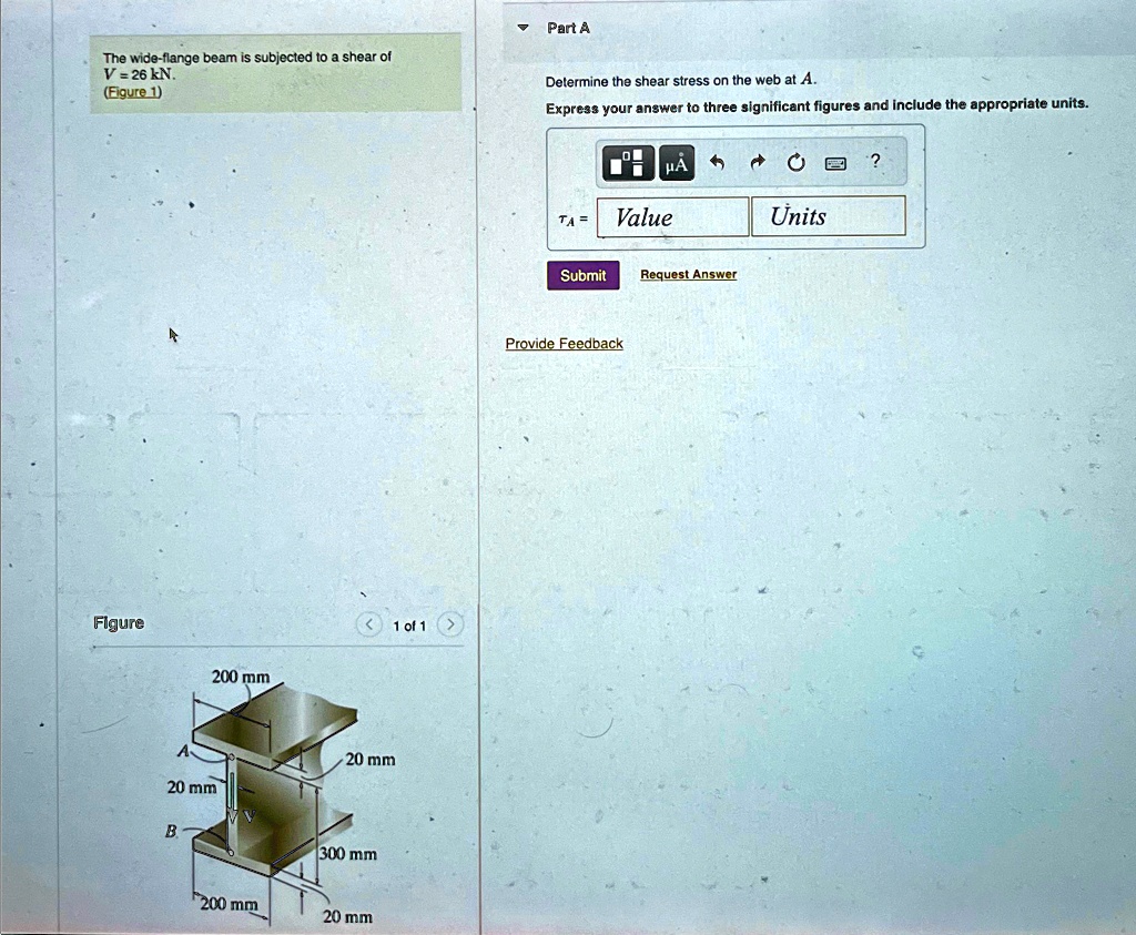the wide flange beam is subjected to a shear of v 26 kn figure 1 part a ...