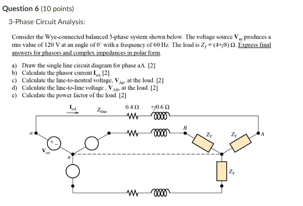 Question 6 (10 points) 3-Phase Circuit Analysis: Consider the Wye-connected balanced 3-phase ...