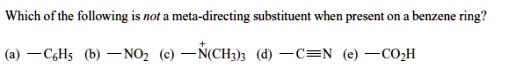 [GET ANSWER] which of the following not a meta directing substituent ...