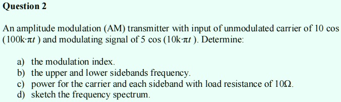 SOLVED: An amplitude modulation (AM) transmitter with an input of an ...