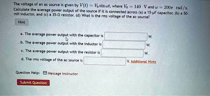 The voltage of an ac source is given by V(t) = V0 sinω t, where V0 = 140 V and ω = 200π rad/s ...