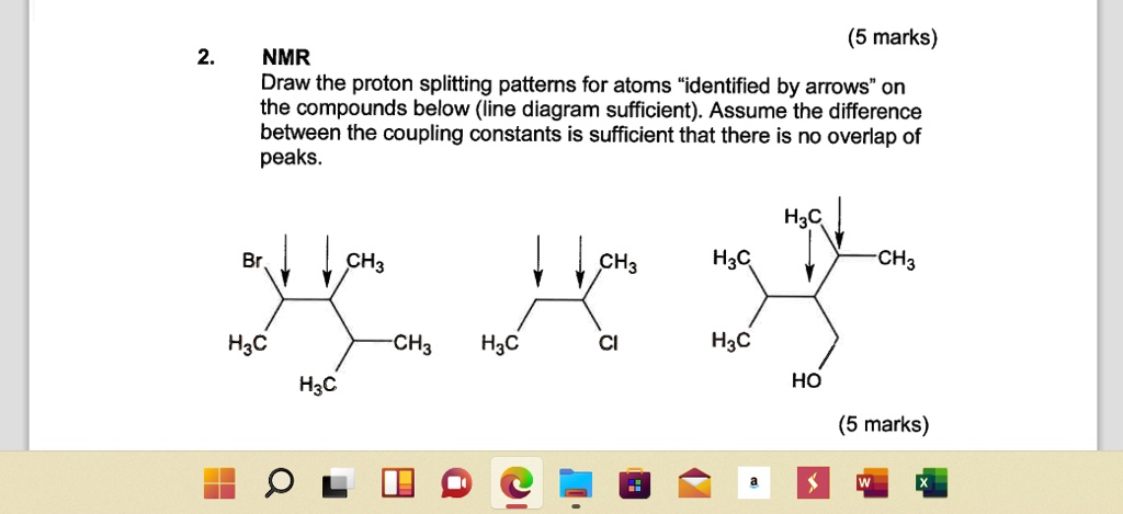 Solved 5 Marks Nmr Draw The Proton Splitting Patterns For The Atoms Identified By Arrows