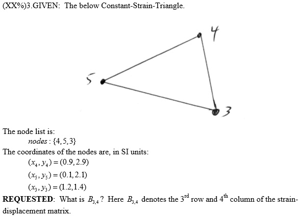 SOLVED: (XX%)3.GIVEN: The below Constant-Strain-Triangle The node list ...