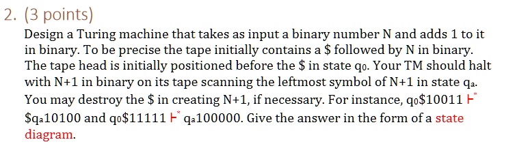 23 points design a turing machine that takes as input a binary number n and adds 1 to it in ...