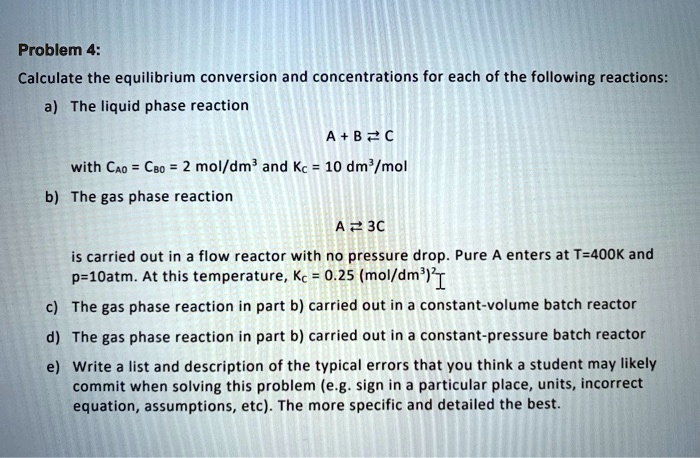 problem 4 calculate the equilibrium conversion and concentrations for ...