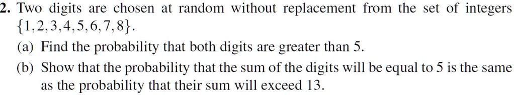 SOLVED: 2. Two digits are chosen at random without replacement from the set of integers 1,2,3,4 ...