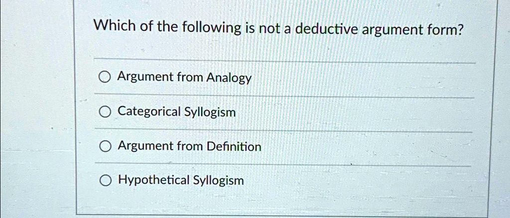 SOLVED: Which of the following is not a deductive argument form? - Argument from Analogy ...