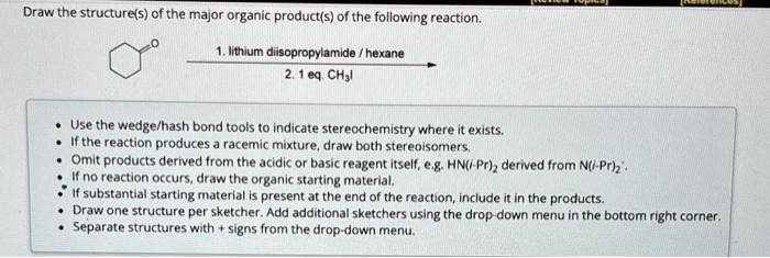 Draw the structure(s) of the major organic product(s) of the following reaction: 1. lithium ...