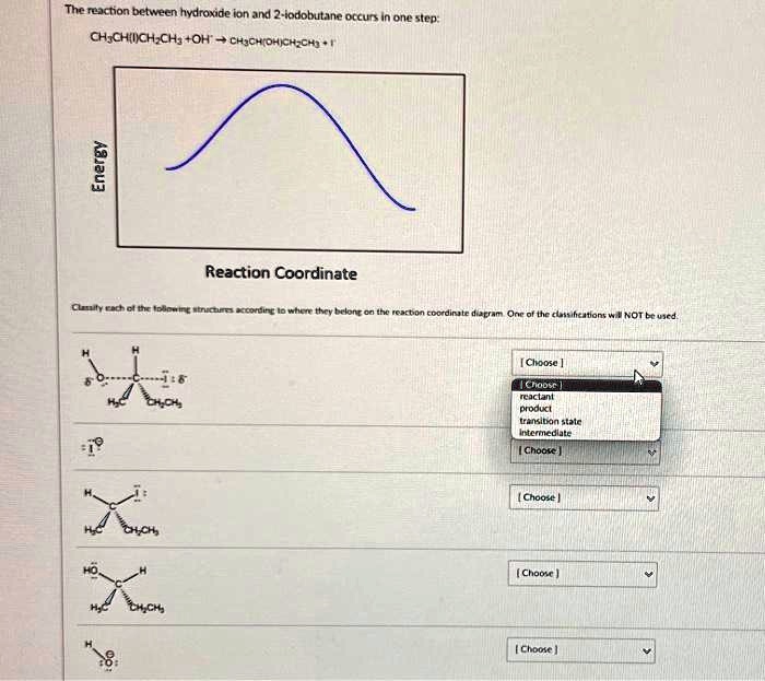 Texts: The reaction between hydroxide ion and 2-iodobutane occurs in one step: CH3CH2CHICH2OH ...