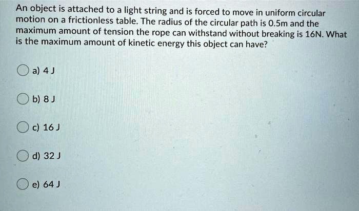 SOLVED: An object is attached to a light string and is forced to move in uniform circular motion ...
