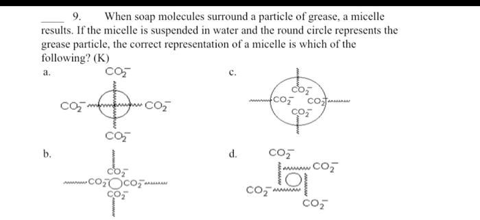 [GET ANSWER] 9. When soap molecules surround a particle of grease, a ...