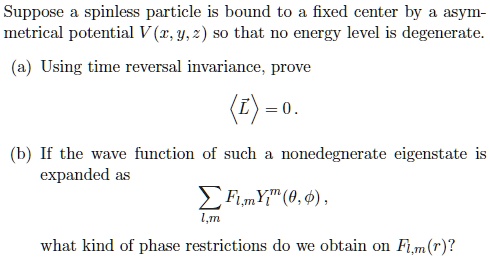 SOLVED: Suppose a spinless particle is bound to a fixed center by an asymmetrical potential V(x ...