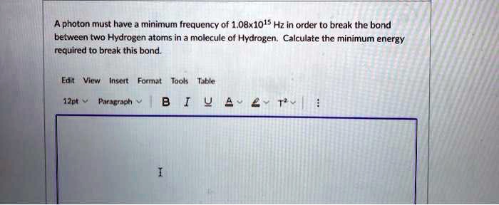 SOLVED: Aphoton must have minimum frequency of 1.08x1015 Hz order t0 ...