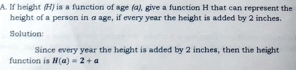 SOLVED: A. If height (H)is a function of age (a), give a function H ...