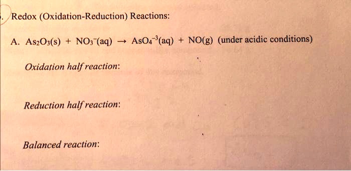 SOLVED: Texts: Redox (Oxidation-Reduction) Reactions: A. As2O3(s) + NO3 ...