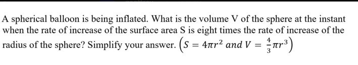 SOLVED: A spherical balloon is being inflated. What is the volume V of ...