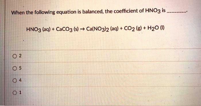 when the following equation is balanced the coefficient of hno3 is hno3 ...