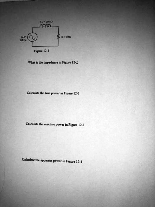 Figure 12-1 What is the impedance in Figure 12- Calculate the true power in Figure 12-1 ...
