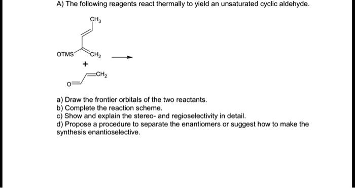 SOLVED:A) The following reagents react thermally to yield an ...