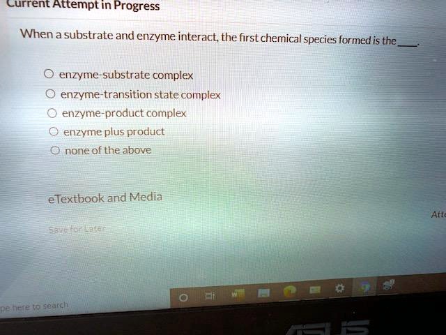 SOLVED: current Attempt in Progress When a substrate and erzyme interact; the first chemical ...