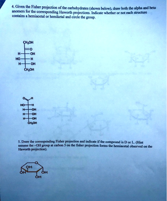 4. Given the Fisher projection of the carbohydrates (shown...