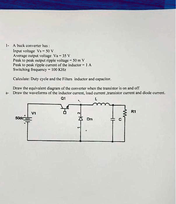 SOLVED: A buck converter has an input voltage Vs = 50V, average output ... SOLVED: A buck converter has an input voltage Vs = 50V, average output ...