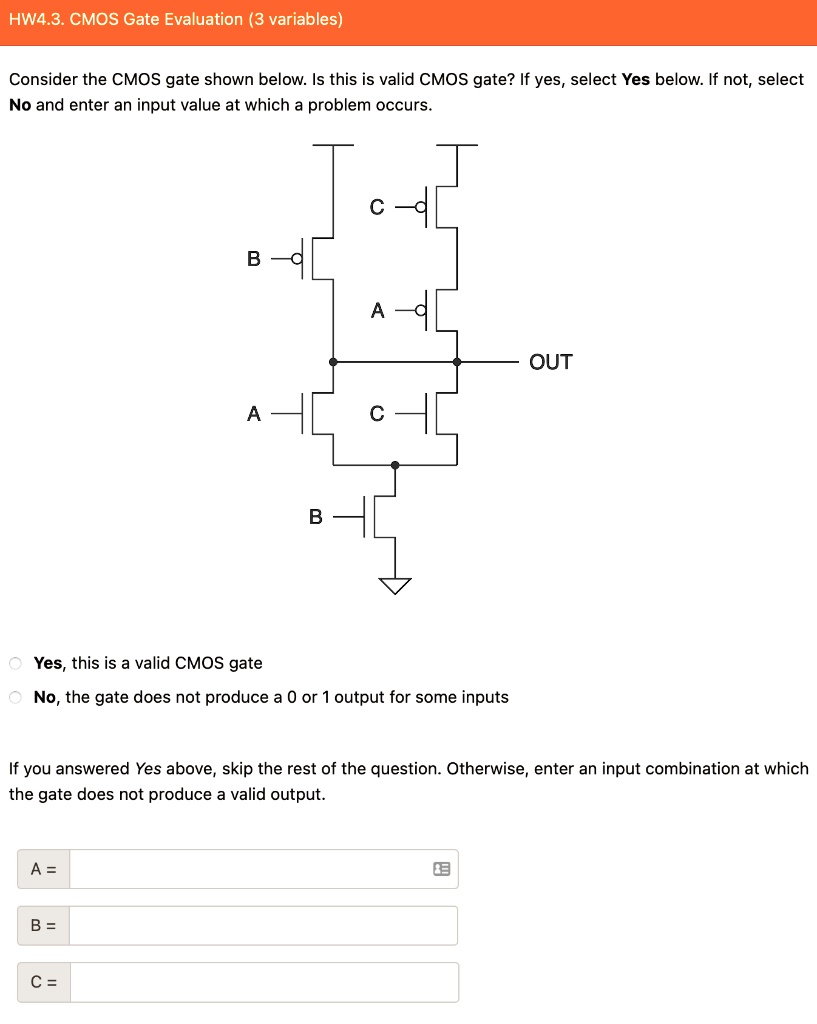 SOLVED: HW4.3. CMOS Gate Evaluation (3 variables) Consider the CMOS gate shown below: Is this a ...