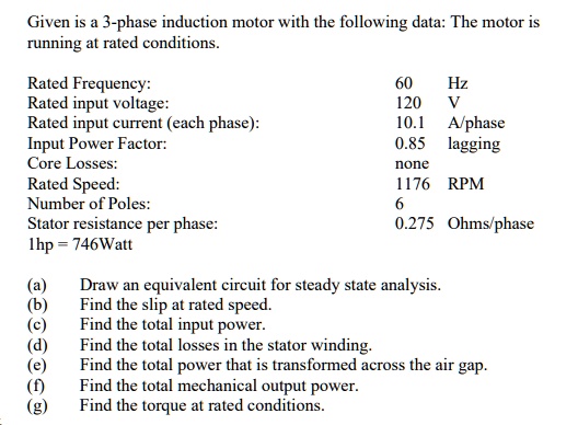 given is a 3 phase induction motor with the following data the motor is ...