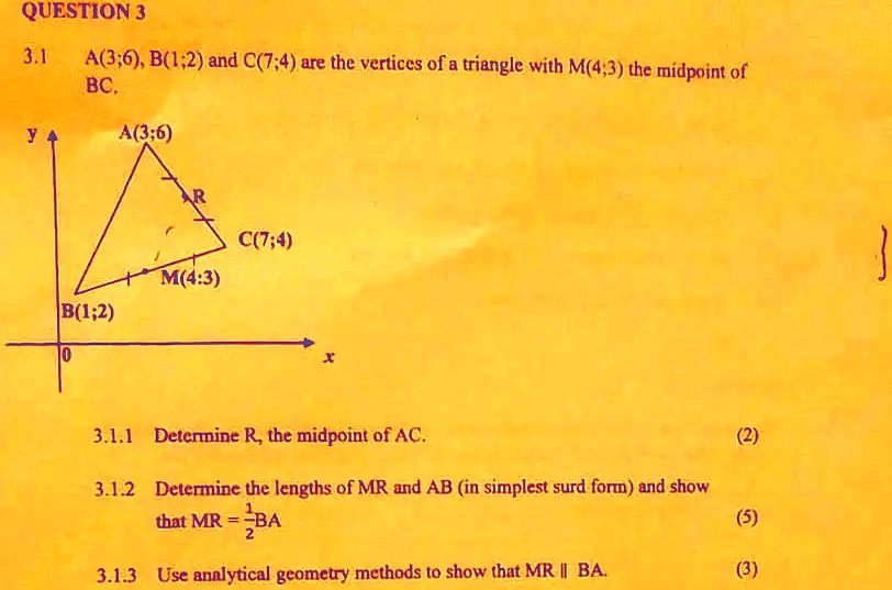 QUESTION 3 3.1 A(3;6), B(1;2) and C(7;4) are the vertices of a triangle ...