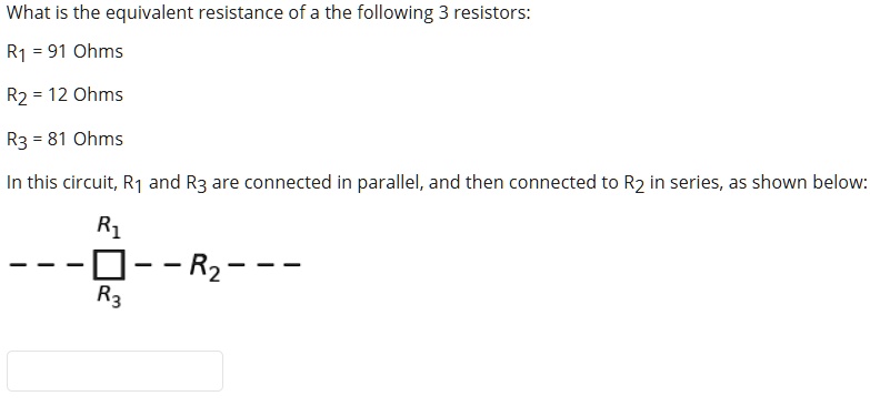 SOLVED: What is the equivalent resistance of a the following 3 ...