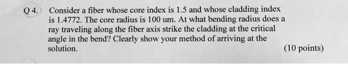 Q4. Consider a fiber whose core index is 1.5 and whose cladding index ...
