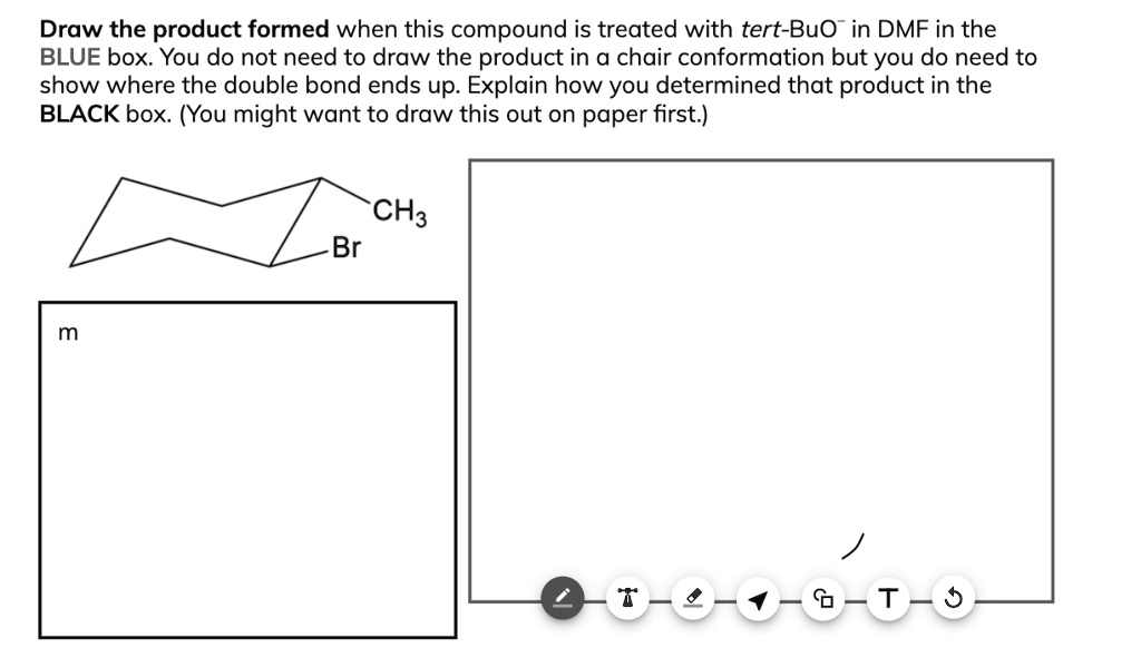 draw the product formed when this compound is treated with tert buo in ...