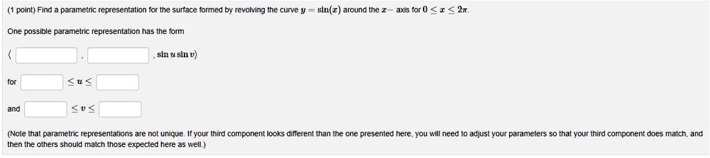 SOLVED:point} Find_ parametric representation for the surface formed by revolving Ine curve siu ...