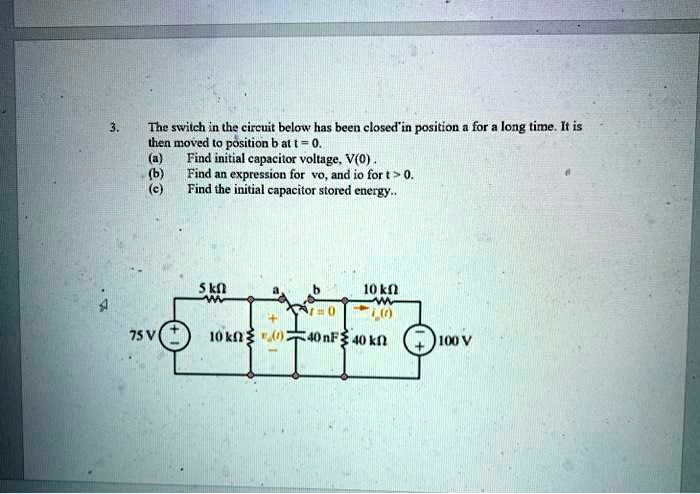 SOLVED: The switch in the circuit below has been closed in position a for a long time. It is ...