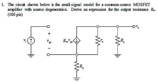 1. The circuit shown below is the small-signal model for a common-source MOSFET amplifier with ...