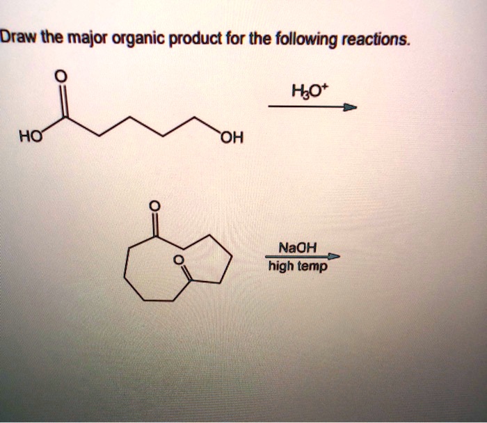 SOLVED: Draw the major organic product for the following reactions: HO OH NaOH high temp HBr