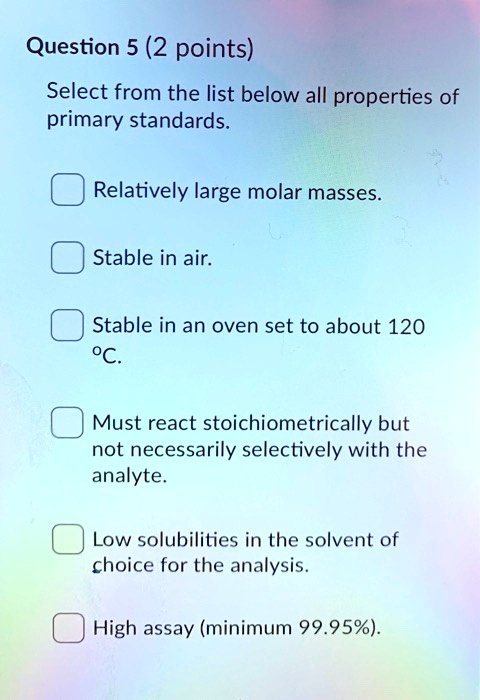 Question 5 (2 points) Select from the list below all properties of ...