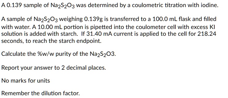 A 0.139 sample of Na2S2O3 was determined by a coulometric titration ...