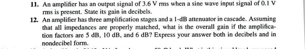 Solved 11 An Amplifier Has An Output Signal Of 36 V Rms When A Sine Wave Input Signal Of 01