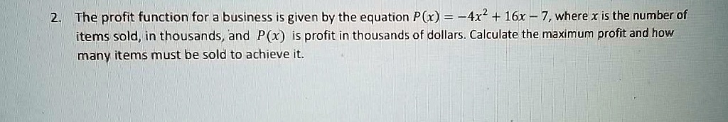 SOLVED: The profit function for a business i5 given by the equation P(x ...