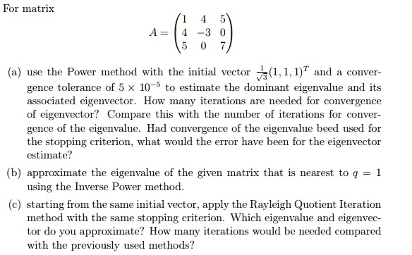 SOLVED: Advance Math, Need to be Done by Using MATLAB For Matrix: 4 5 0 0 (a) Use the Power ...