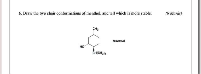 draw the two chair conformations of menthol and tell which more stable ...