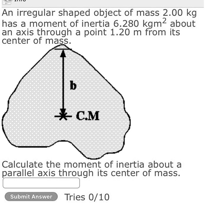 SOLVED: An irregular shaped object of mass 2.00 kg has a moment of ...