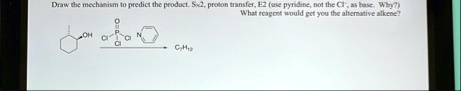 draw the mechanism to predict the product sx2 proton transfer e2 use pyridine not the cl as base ...