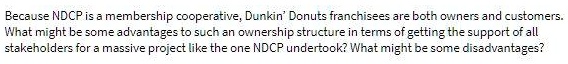Because NDCP is a membership cooperative, Dunkin' Donuts...