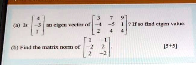 (a) Is an eigenvector of A? If so, find the eigenvalue. (b) Find the ...