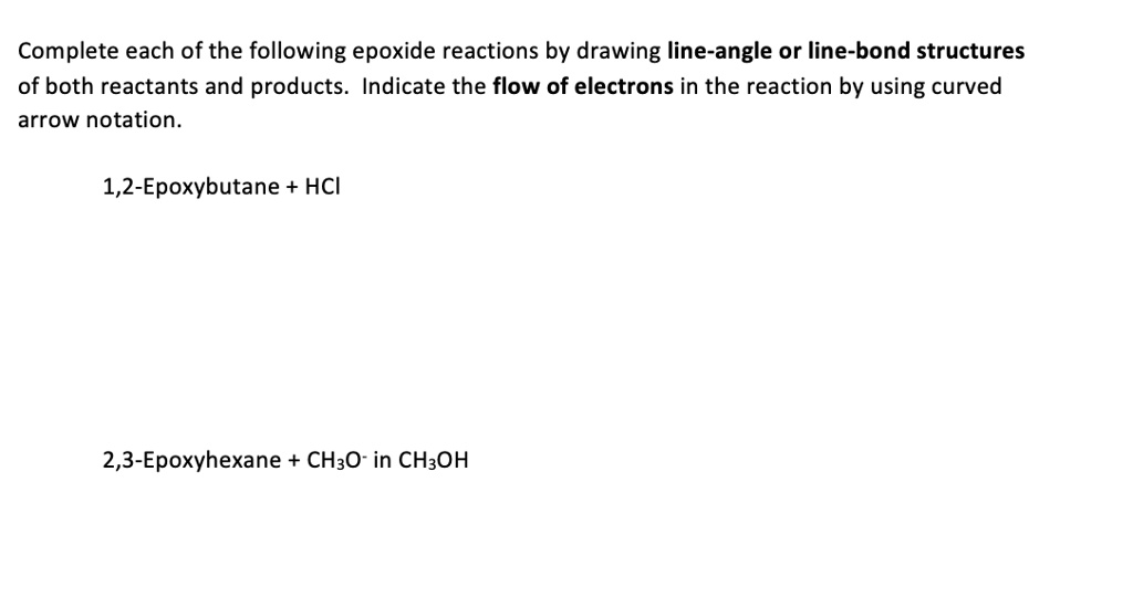 SOLVED: Complete each of the following epoxide reactions by drawing ...
