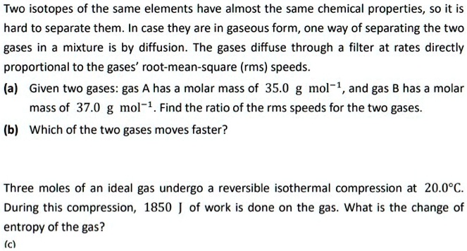 SOLVED:Two isotopes of the same elements have almost the same chemical properties; so it is hard ...