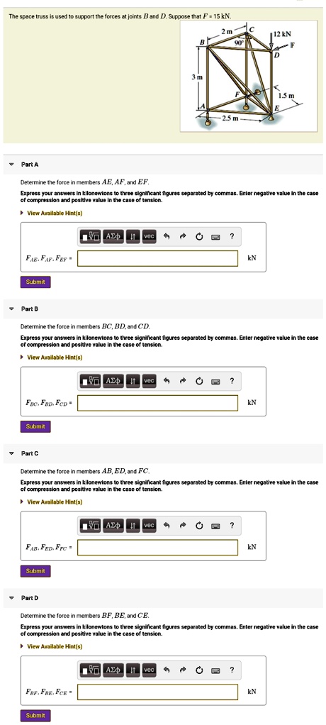The space truss is used to support the forces at joints B and D. Suppose that F = 15 kN. Part A ...